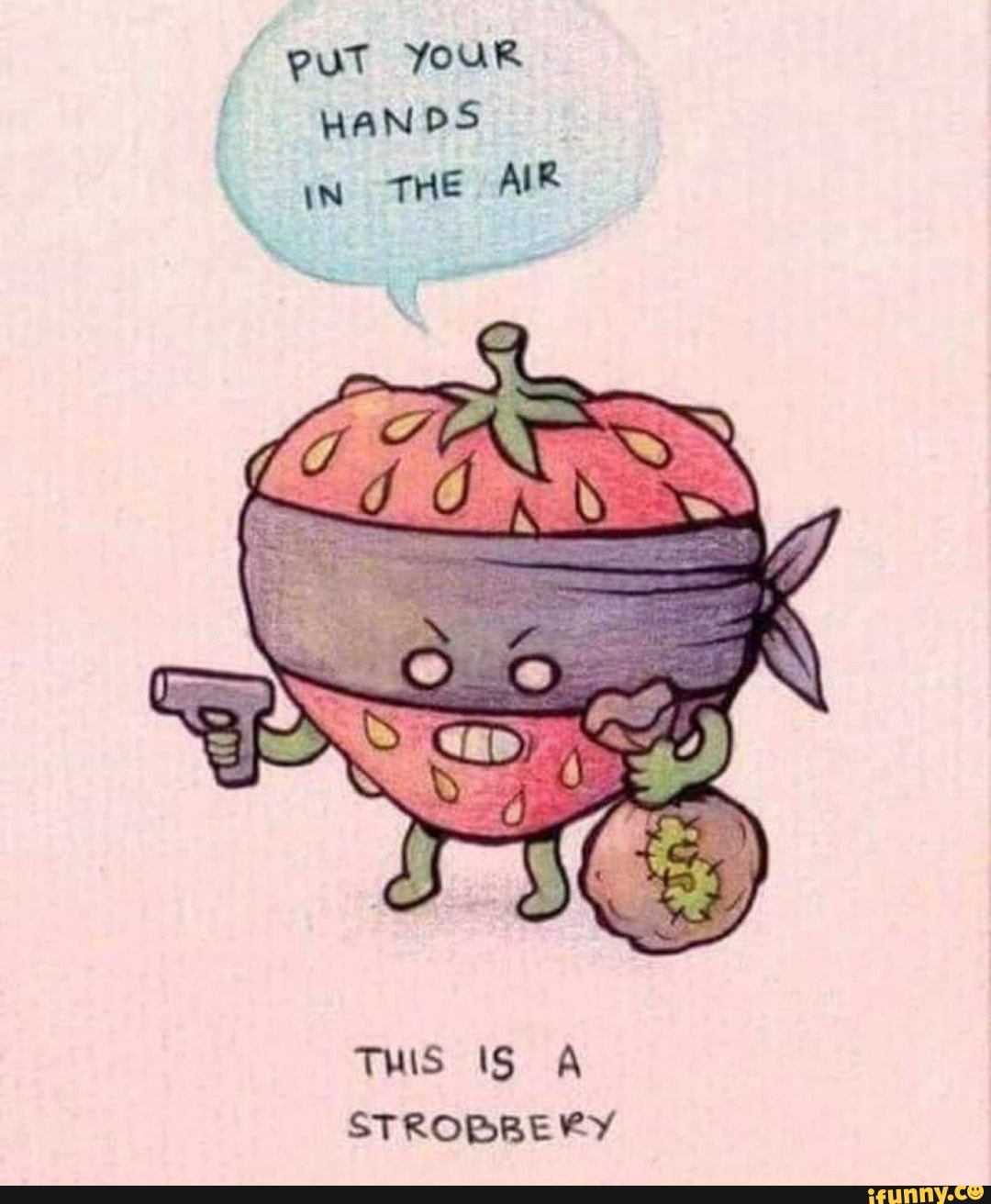 PuT YOUR HANDS THIS IS A STROBBERY - iFunny