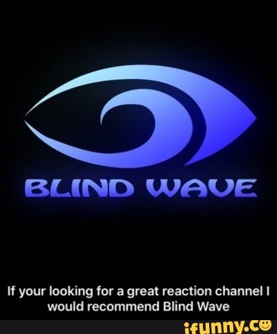 Blindwave memes. Best Collection of funny Blindwave pictures on iFunny