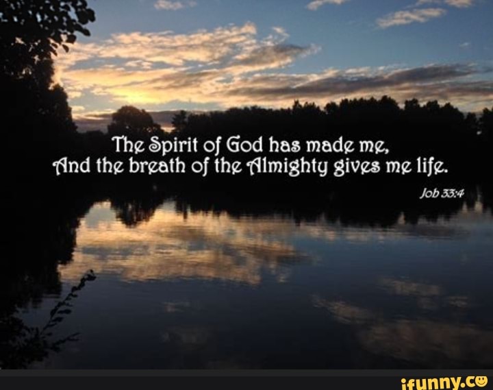 The Spirit rit of God has made me, find the breath of the Almighty ...