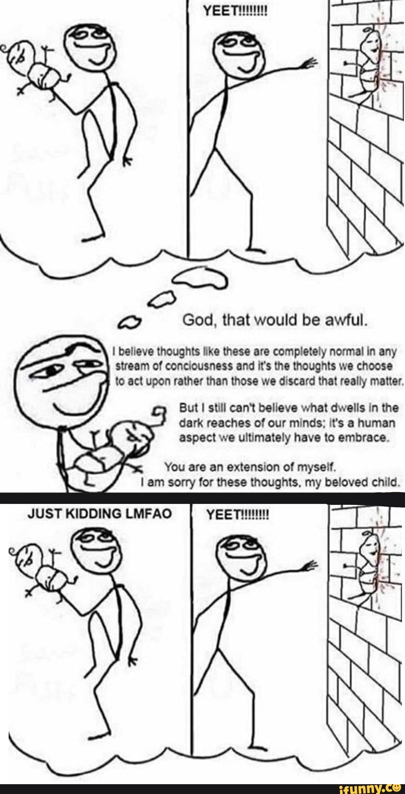 God, that would be awful. I believe thoughts like these are completely ...