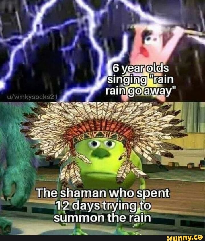 Rain: = I _The shaman who spent summon the rain - iFunny