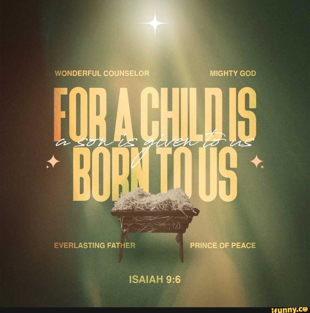 WONDERFUL COUNSELOR MIGHTY GOD EVERLASTING FATHER PRINCE OF PEACE ...