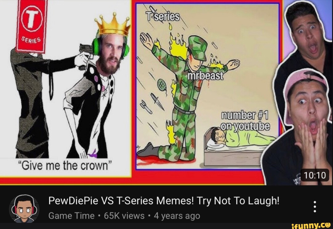 "Give me the crown" PewDiePie VS T-Series Memes! Try Not To Laugh! Game ...