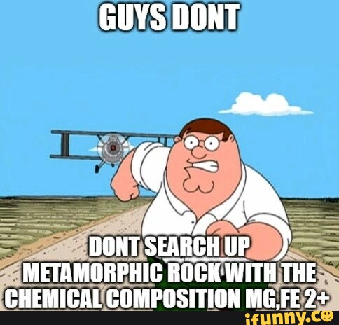 GUYS DONT DONTSEARCH UP METAMORPHIC ROCK WITH THE CHEMICAL COMPOSITION ...