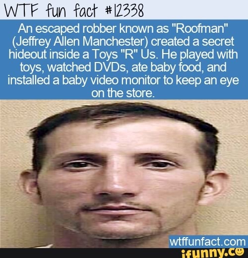 WTF fun fact #12338 An escaped robber known as "Roofman" (Jeffrey Allen ...