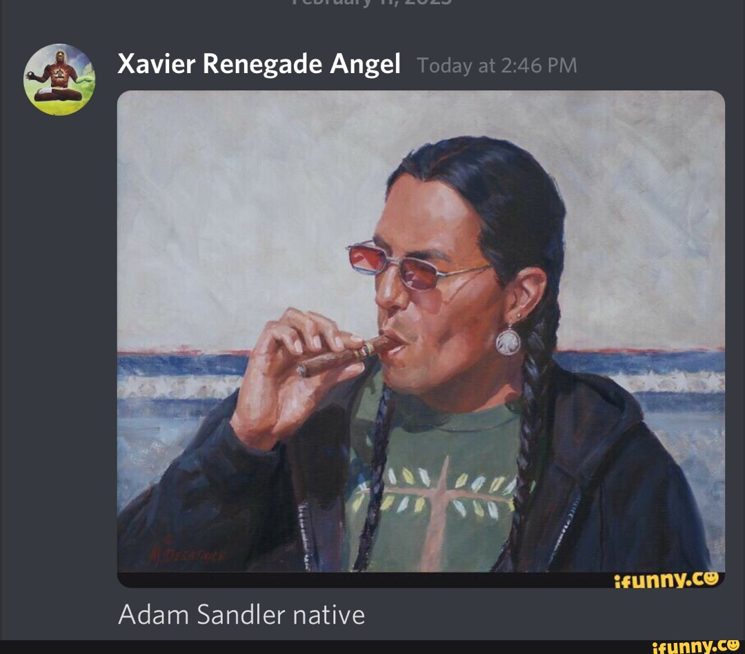Xavier Renegade Angel Today at PM Adam Sandler native - iFunny
