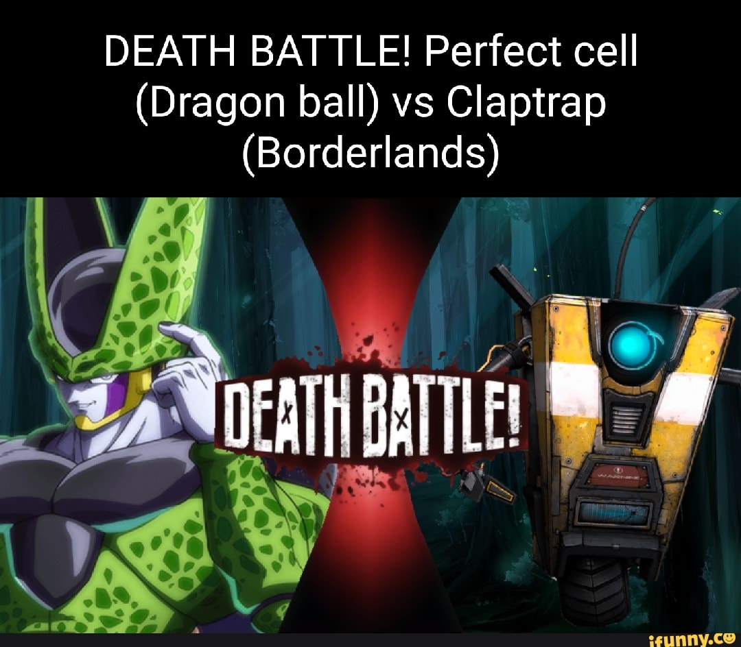 DEATH BATTLE! Perfect cell (Dragon ball) vs Claptrap (Borderlands) ii ...