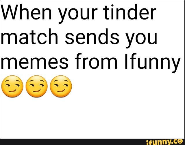 Tindermemes memes. Best Collection of funny Tindermemes pictures on iFunny