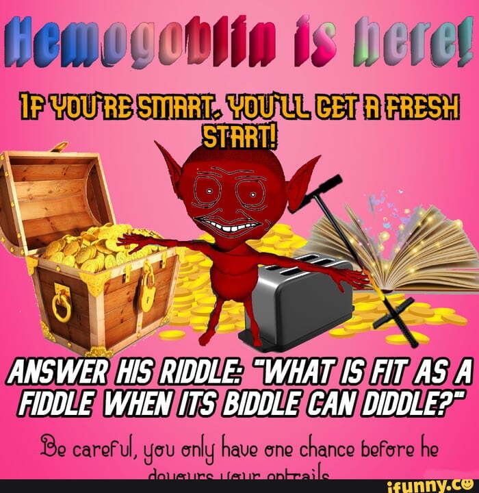 Is RES ANSWER HIS RIDDLE: "WHAT IS FIT AS A FIDDLE WHEN ITS BIDDLE CAN ...