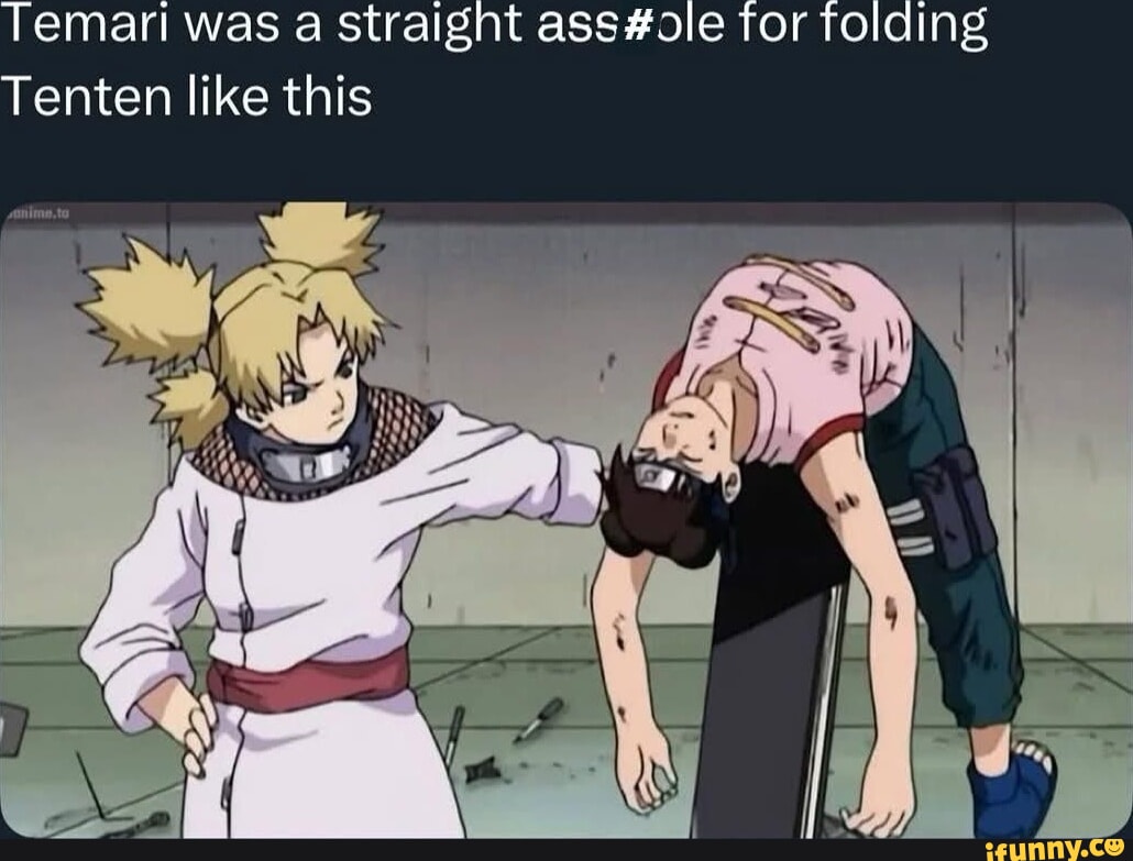 Temari was a straight for folding Tenten like this - iFunny