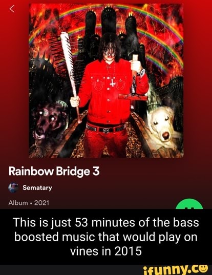 Rainbow Bridge 3 Sematary Album 2021 aa This is just 53 minutes of the ...
