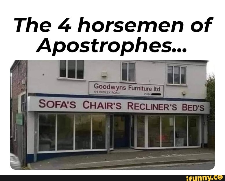 Apostrophes memes. Best Collection of funny Apostrophes pictures on iFunny