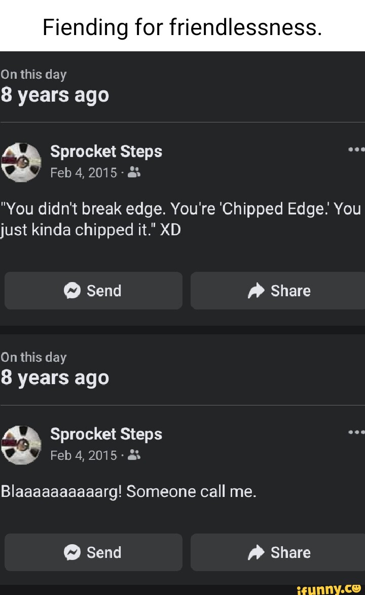 Fiending for friendlessness. On this day 8 years ago Sprocket Steps Feb ...