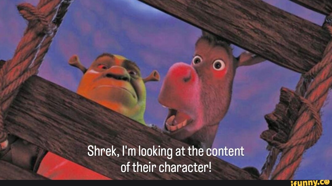 Shrek, I'm looking at the content of their character! - iFunny