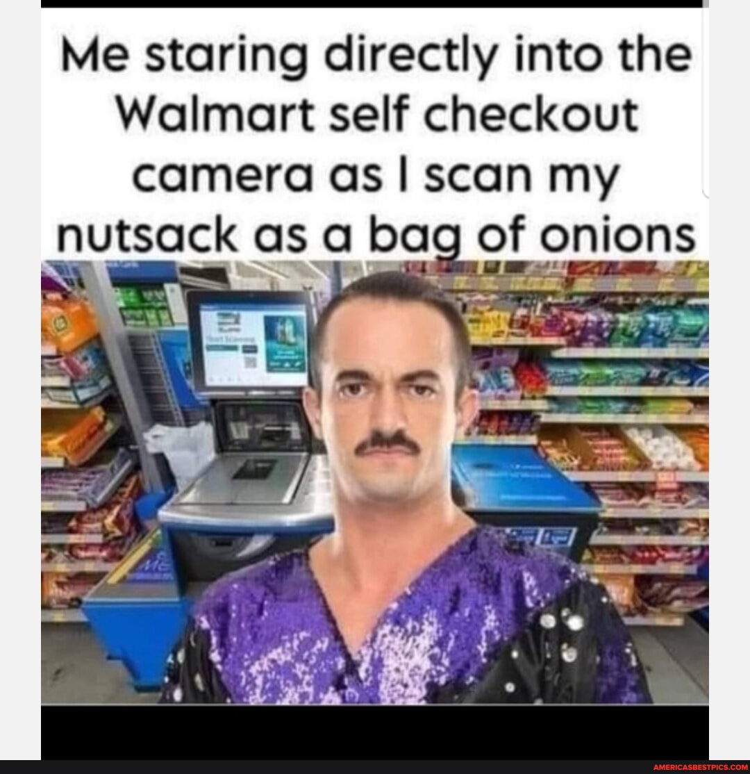 Me staring directly into the Walmart self checkout camera as I scan my ...