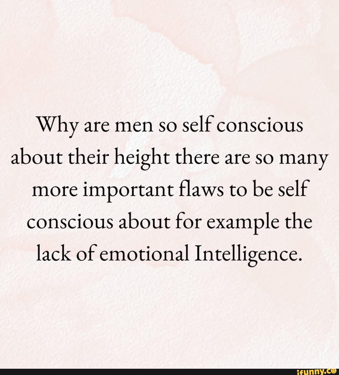 Why are men so self conscious about their height there are so many more ...