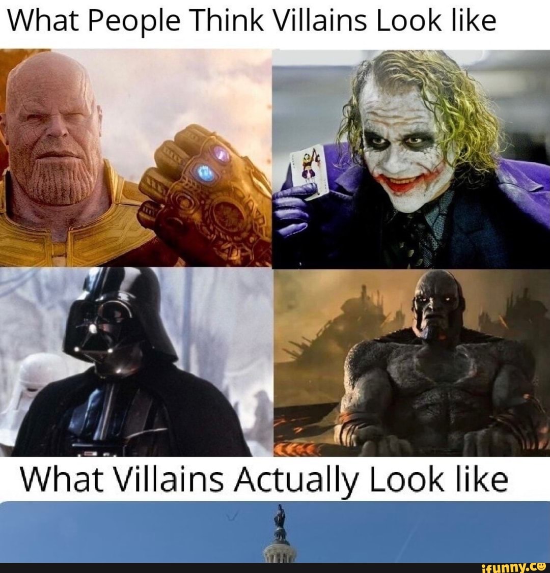 What People Think Villains Look like What Villains Actually Look like ...