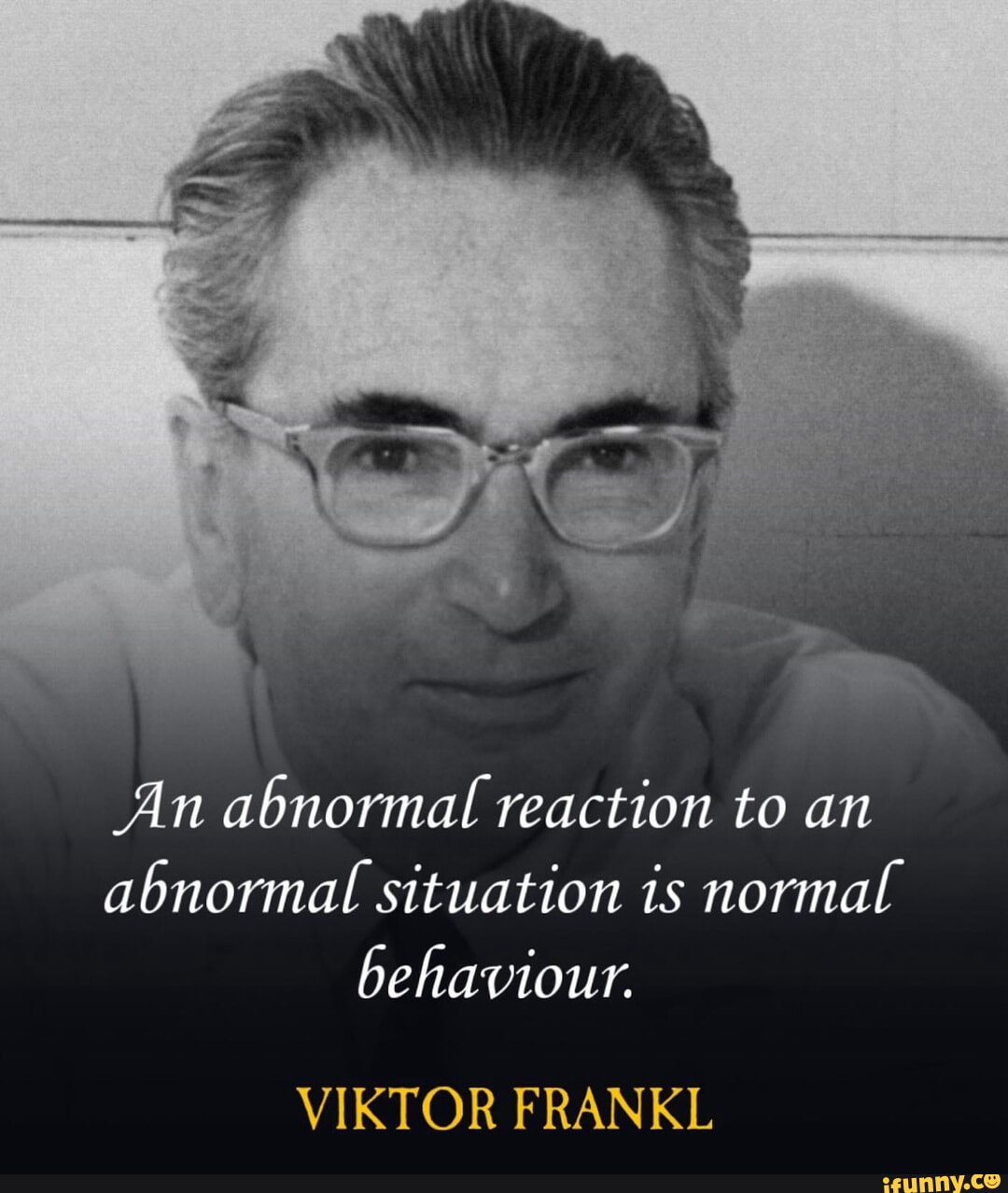 An abnormal reaction to an abnormal situation ts normal behaviour ...