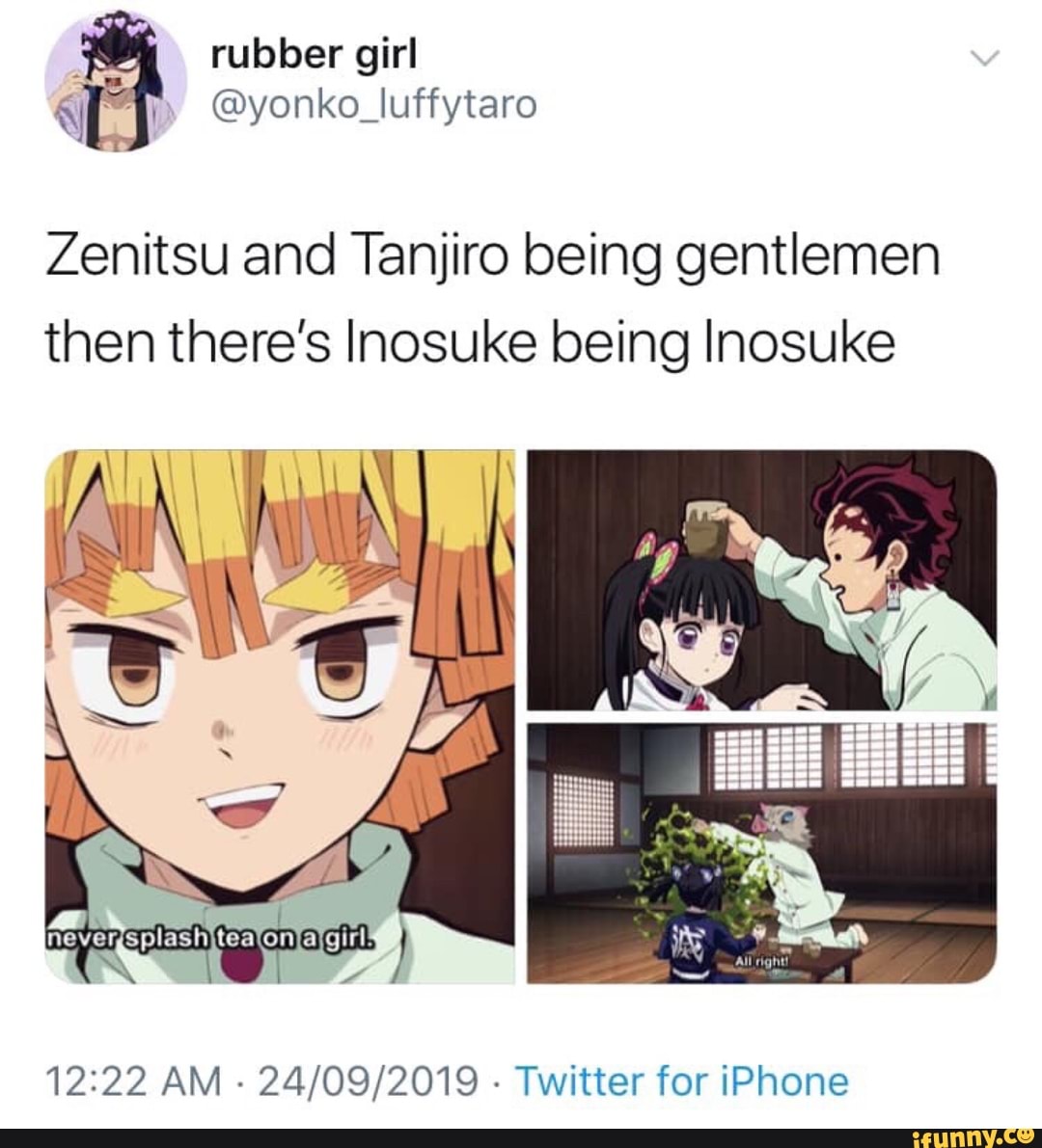 Zenitsu And Tanjiro Being Gentlemen Then Theres Inosuke Being Inosuke 1222 Am ~ 24092019