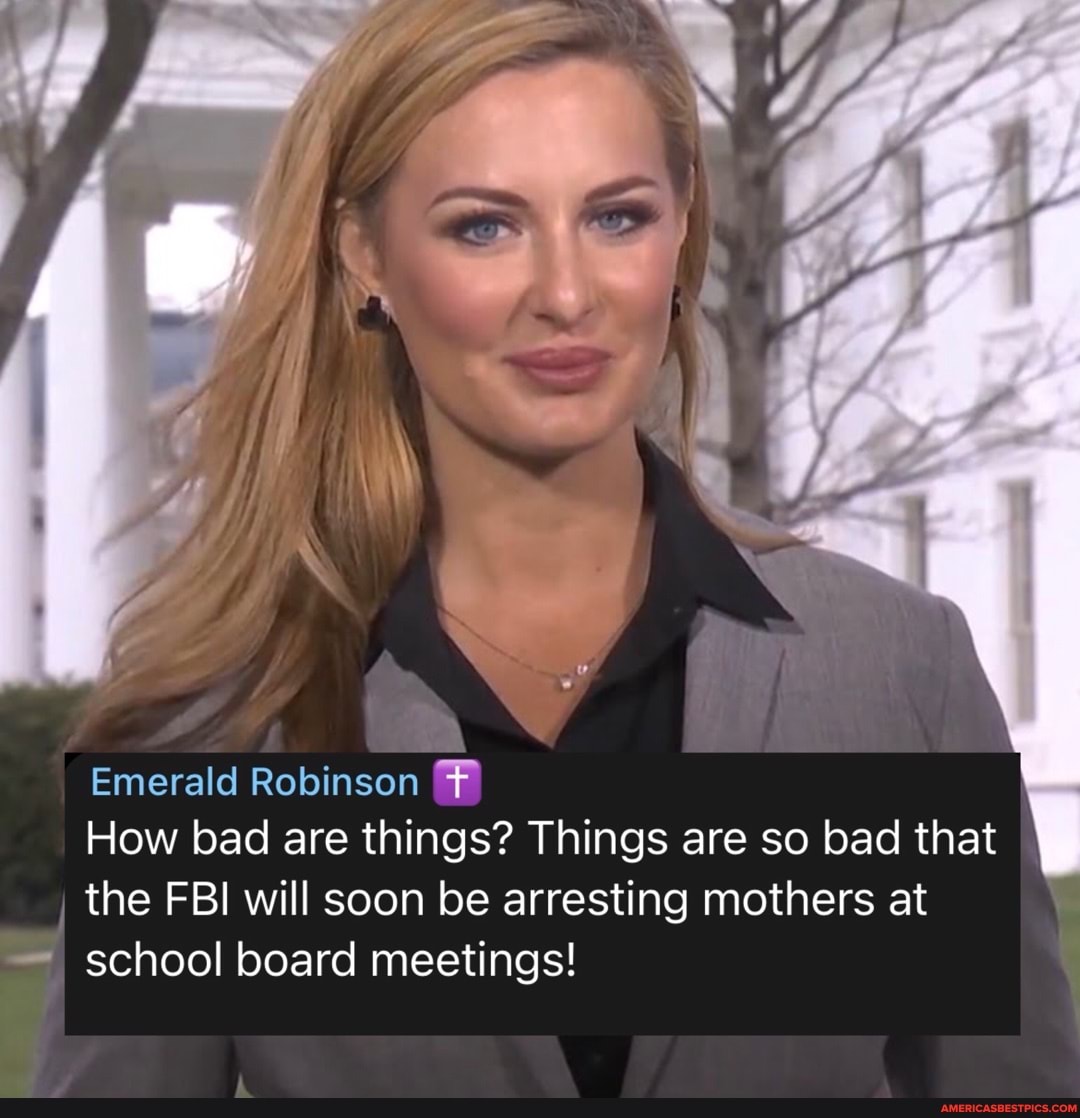 Emerald Robinson How bad are things? Things are so bad that the FBI ...