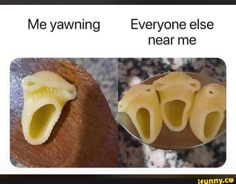 Yawning memes. Best Collection of funny Yawning pictures on iFunny