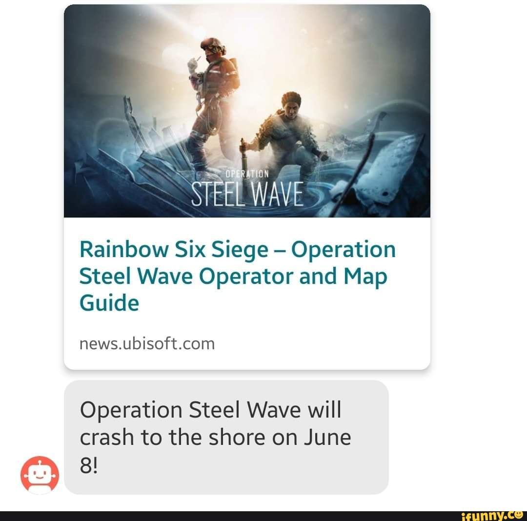 Rainbow Six Siege Operation Steel Wave Operator and Map Guide Operation ...