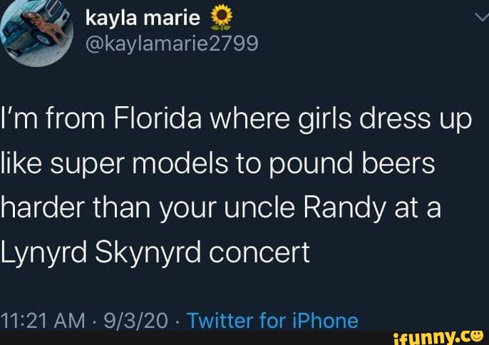 Kayla marie I'm from Florida where girls dress up like super models to ...