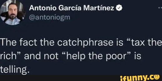 Antonio Garcia Martinez @ @antoniogm The fact the catchphrase is "tax ...