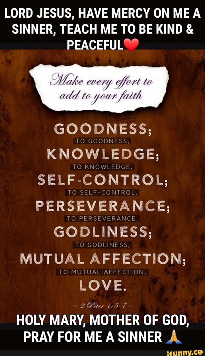 LORD JESUS, HAVE MERCY ON ME SINNER, TEACH ME TO BE KIND & PEACEFUL ...
