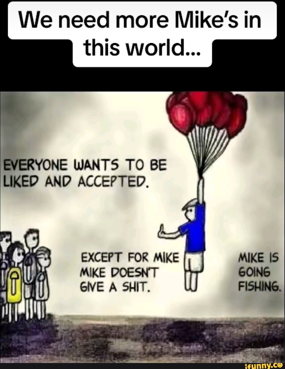 Mikes memes. Best Collection of funny Mikes pictures on iFunny