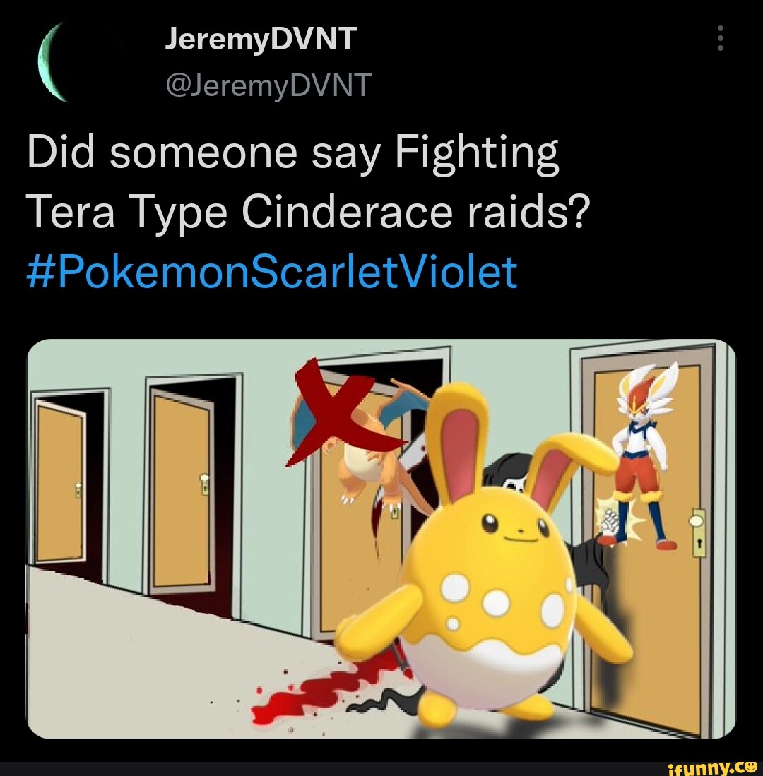 JeremyDVNT @JeremyDVNT Did someone say Fighting Tera Type Cinderace ...