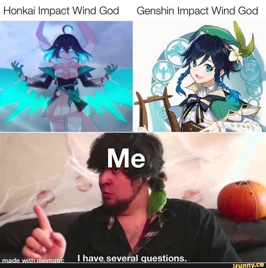 Genshin Impect Wind God Honkai Impact Wind God I several questions ...