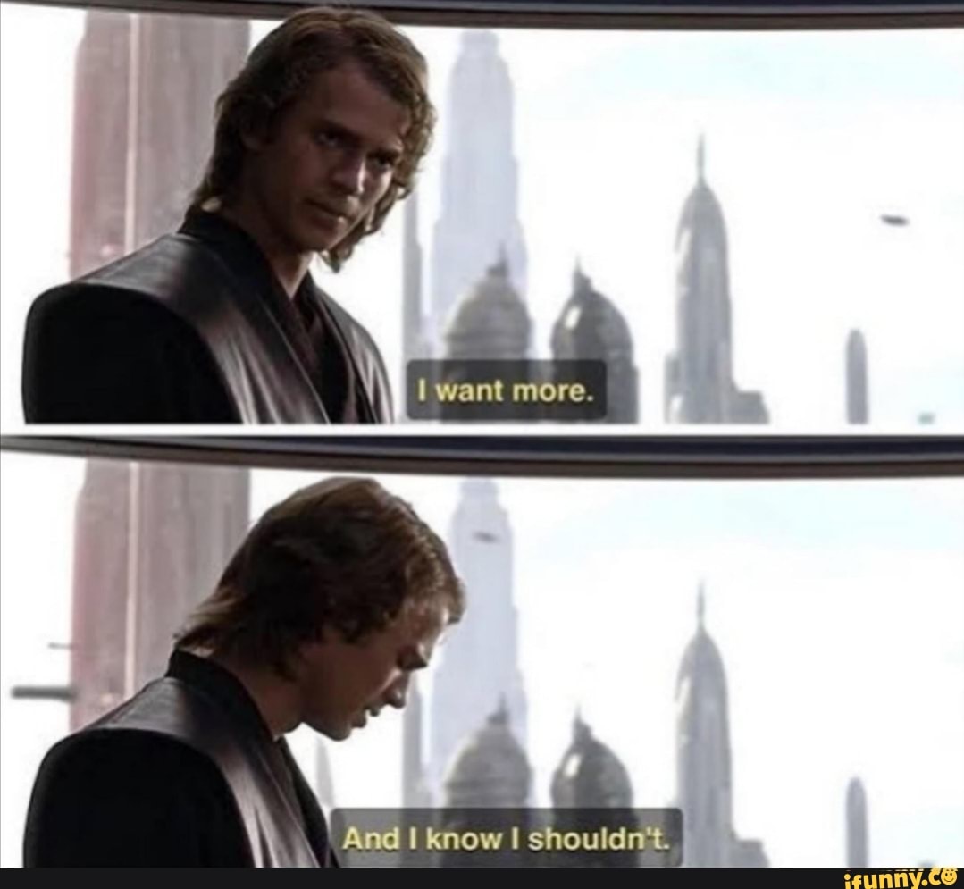 \ And know I shouldn't. - iFunny