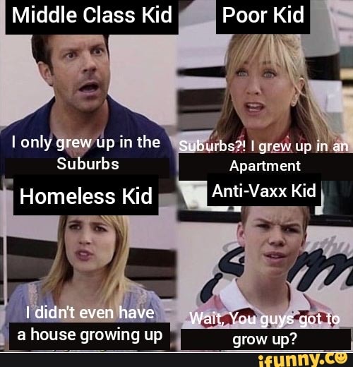 Middle Class Kid Poor Kid - iFunny