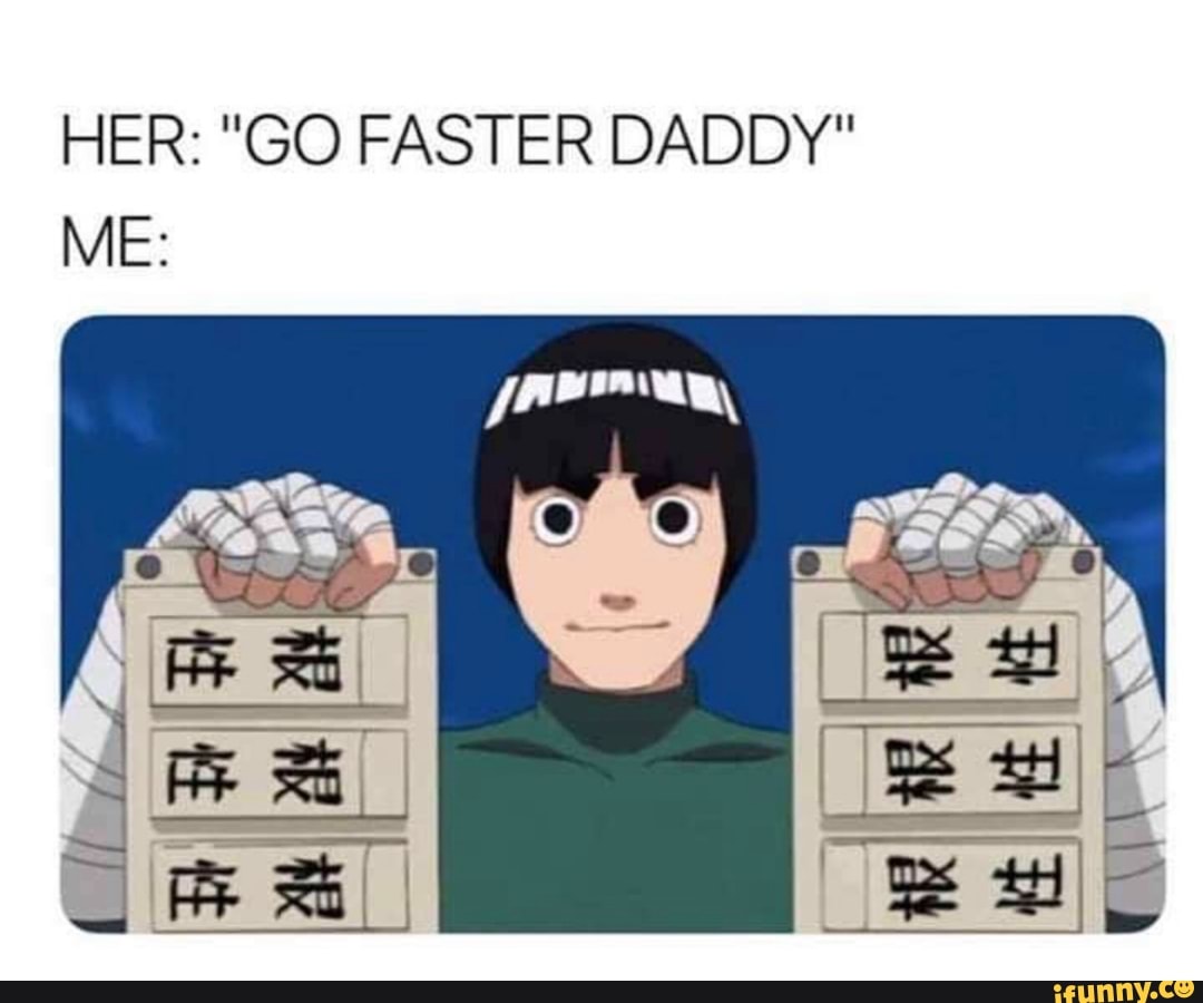 HER: "GO FASTER DADDY" - iFunny