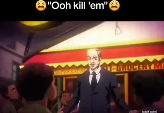 Oooo Kill Em Meme