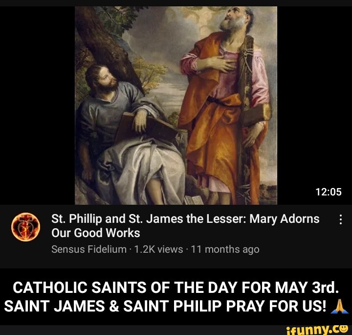 St. Phillip and St. James the Le Lesser: Mary Adorns Our Good Works ...