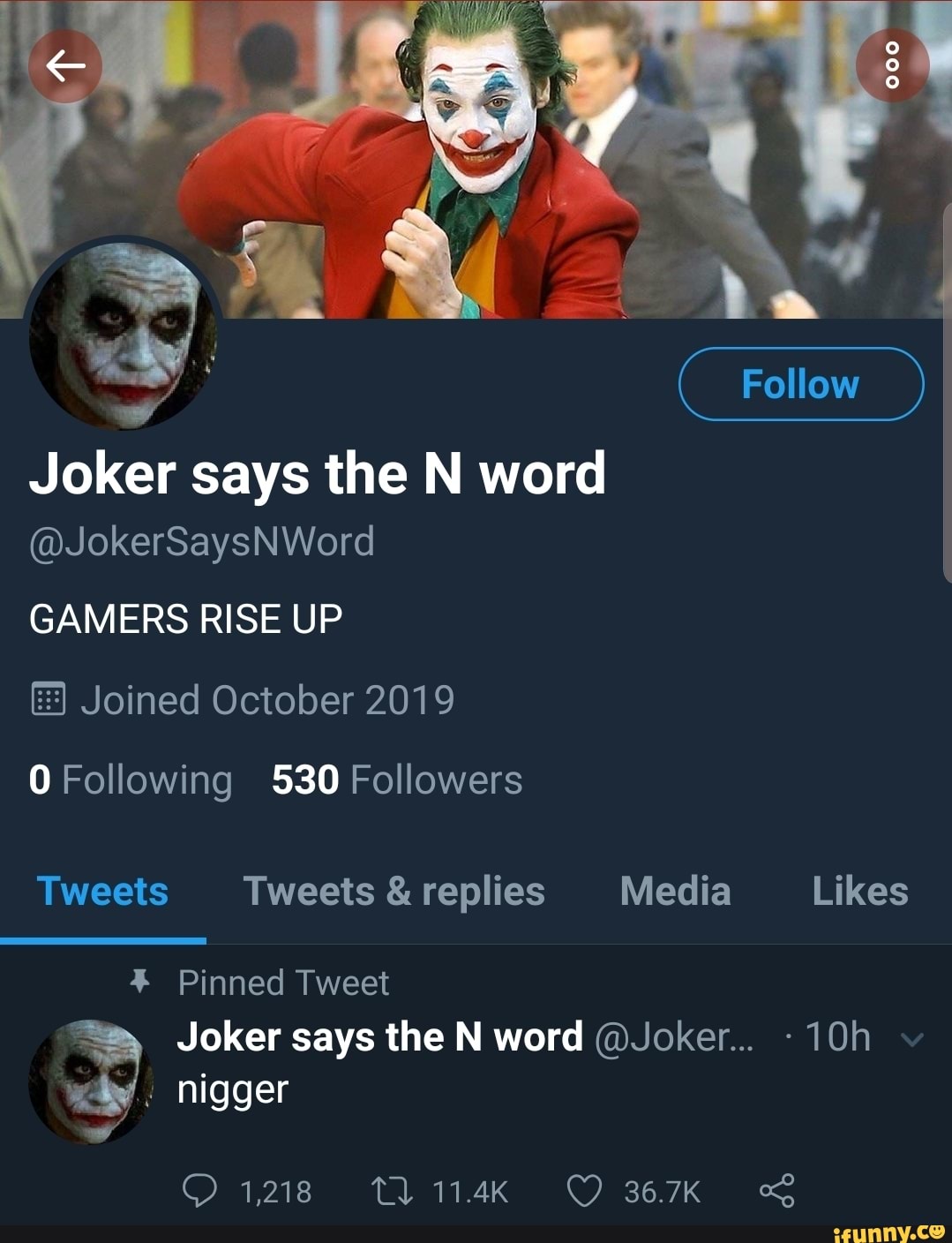Joker says the N word @JokerSaysNWord GAMERS RISE UP O Following 530 ...