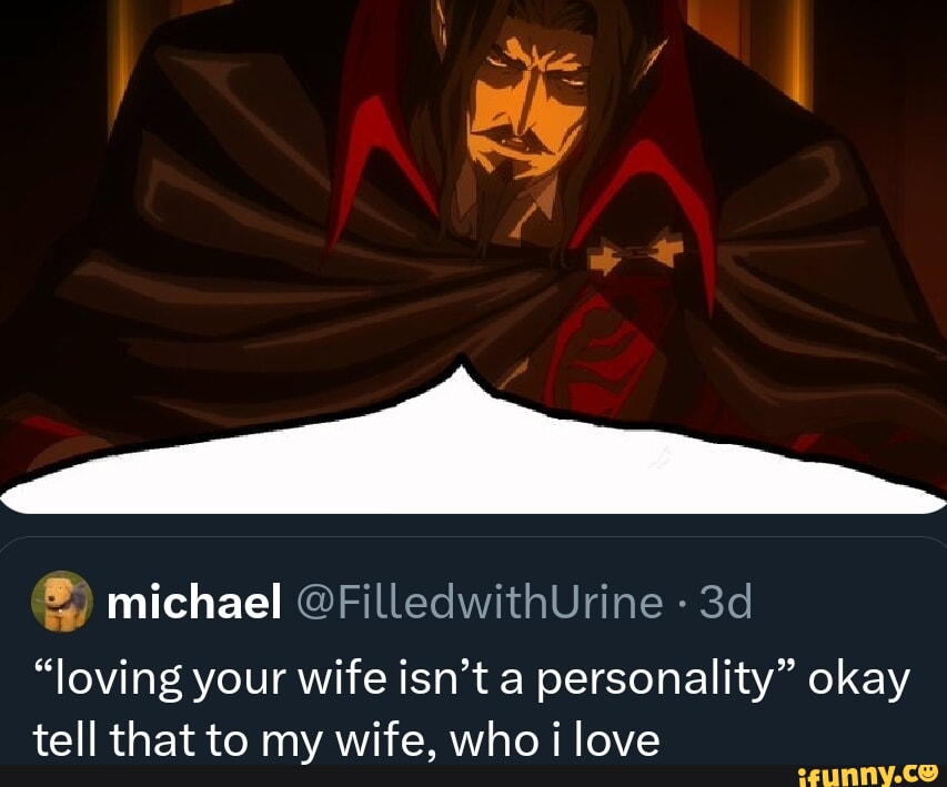 Michael "loving your wife isn't a personality" okay tell that to my ...
