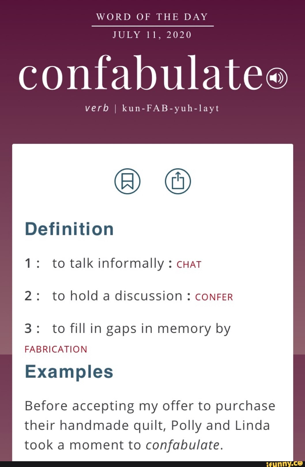 WORD OF THE DAY confabulateo verb I kun-FAB-yuh-layt Definition 1: to ...