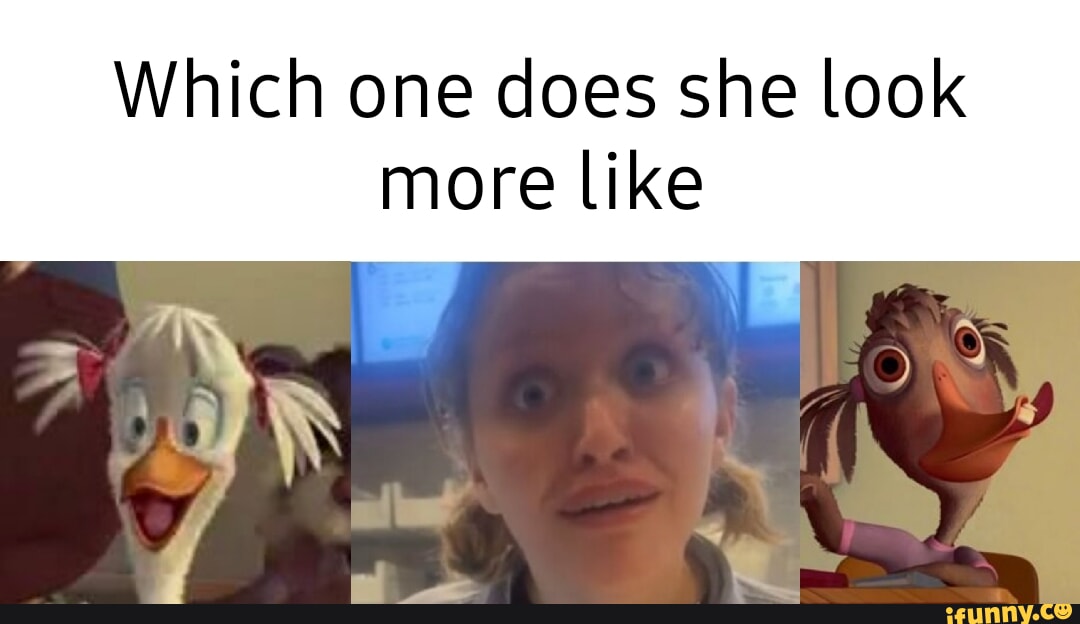 Which one does she look more like - iFunny