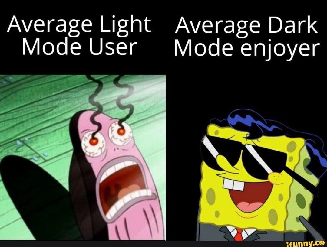 Average Light Average Dark Mode User Mode enjoyer - iFunny