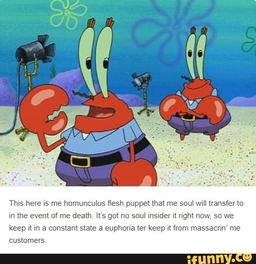 This here is me homunculus flesh puppet that me soul will transfer to ...