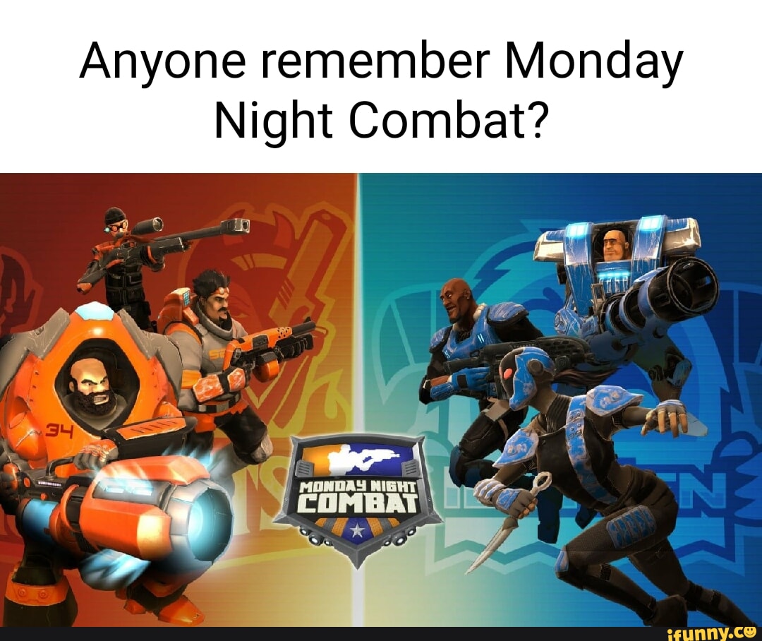 Anyone remember Monday Night Combat? COMBAT - iFunny