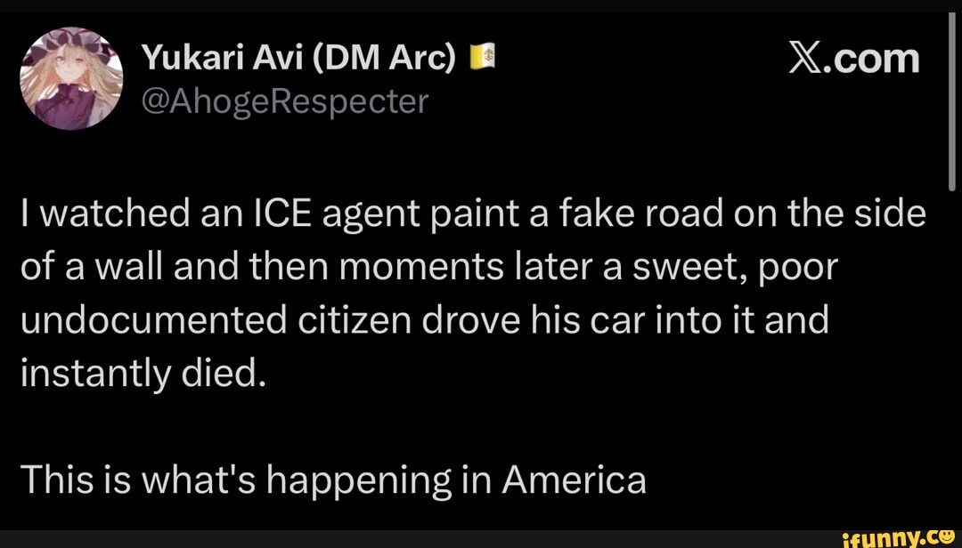 X.com I watched an ICE agent paint a fake road on the side of a wall ...