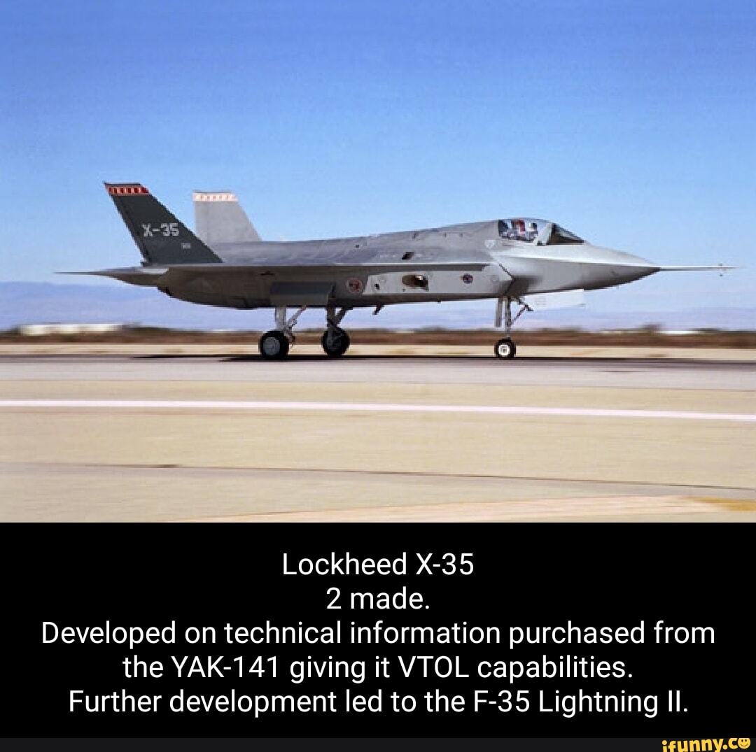 Lockheed X-35 2 made. Developed on technical information purchased from ...