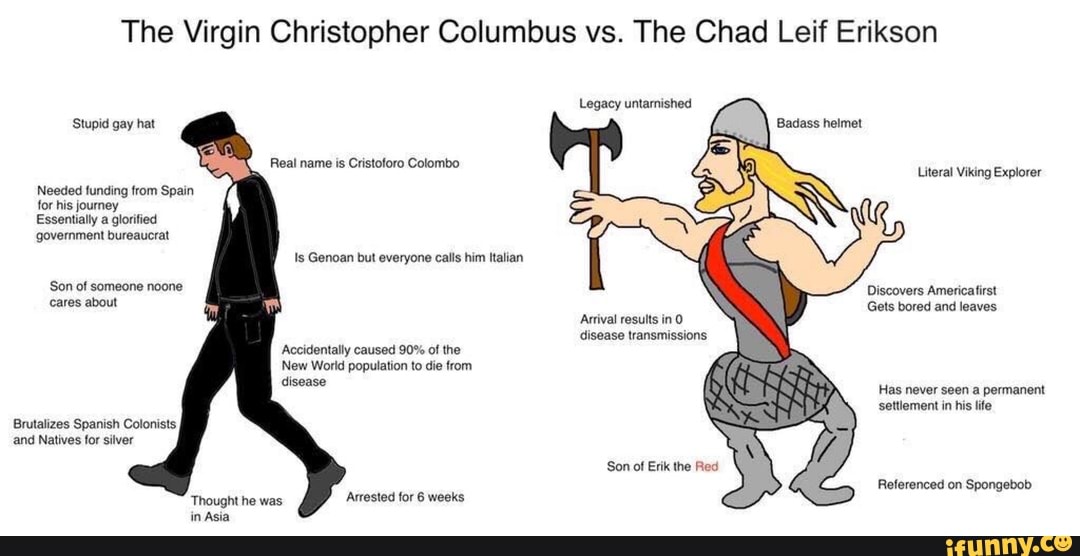 The Virgin Christopher Columbus vs. The Chad Leif Erikson - iFunny