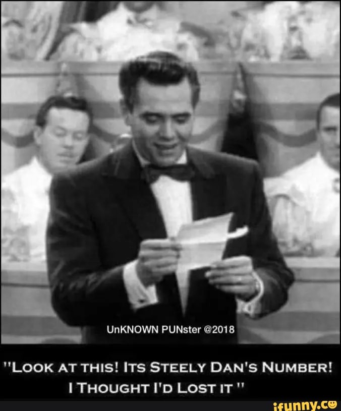 UnKNOWN PUNster @2018 "LOOK AT THIS! ITS STEELY DAN'S NUMBER! THOUGHT I ...