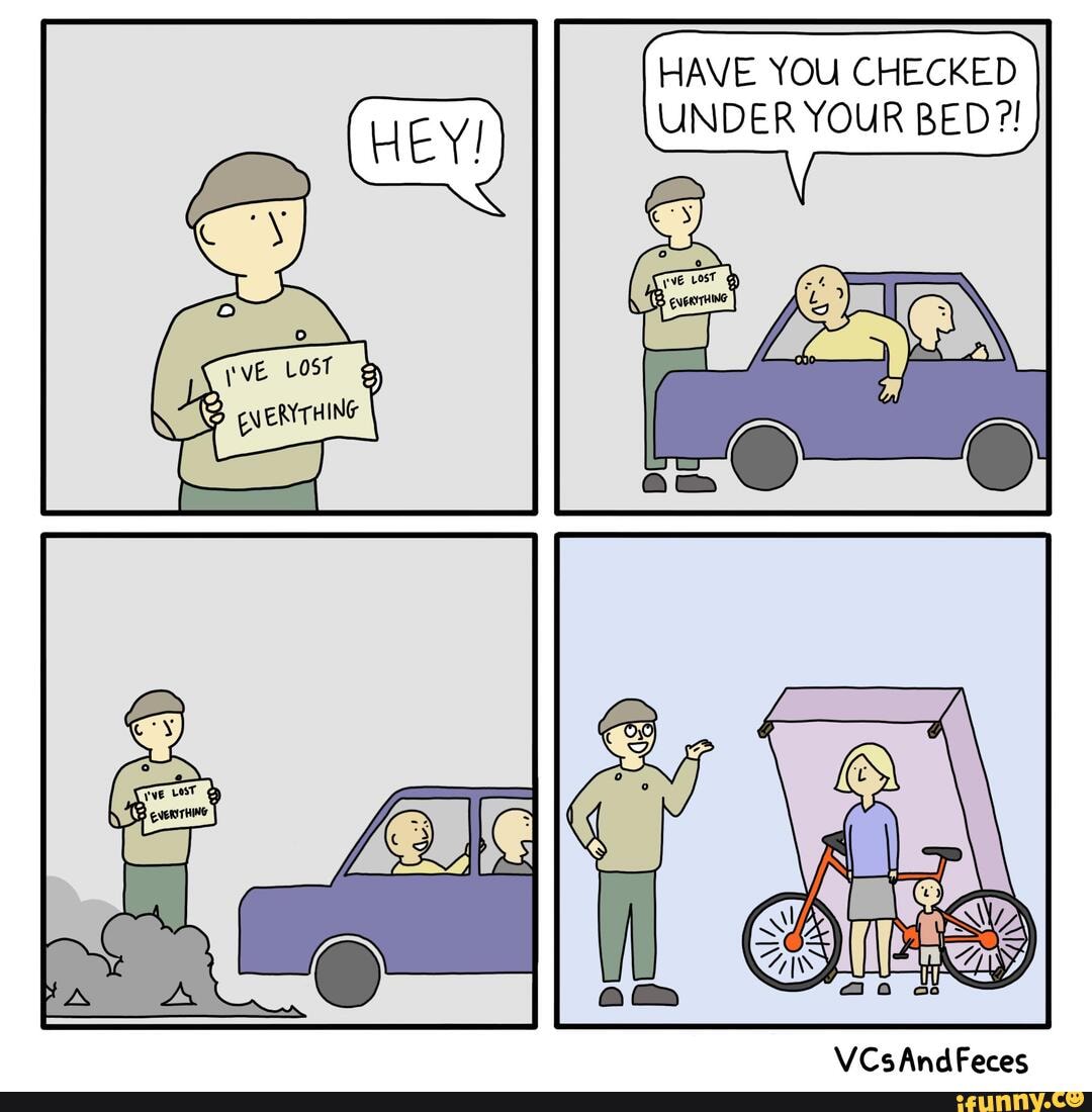 HAVE YOU CHECKED UNDER YOUR BED?! VCsAndFeces - iFunny