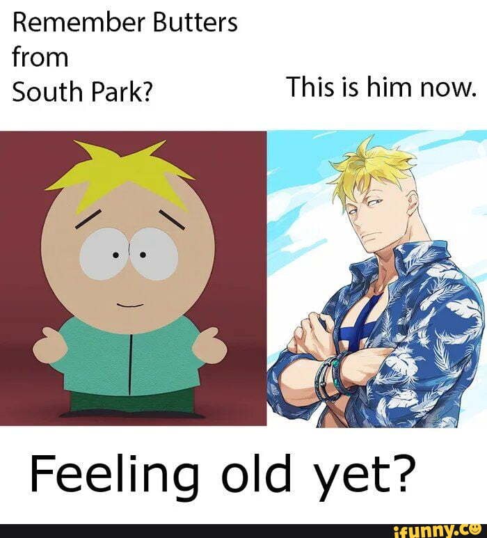 Remember Butters from South Park? This is him now. Feeling old yet ...